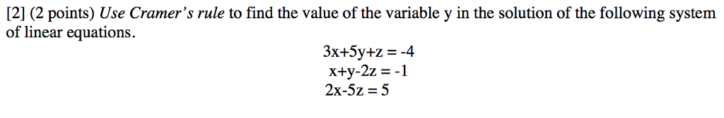 Solved [2] (2 points) Use Cramer's rule to find the value of | Chegg.com