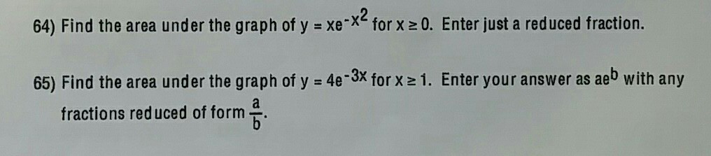 Solved 64) Find the area under the graph of y xe-x-for x 0. | Chegg.com