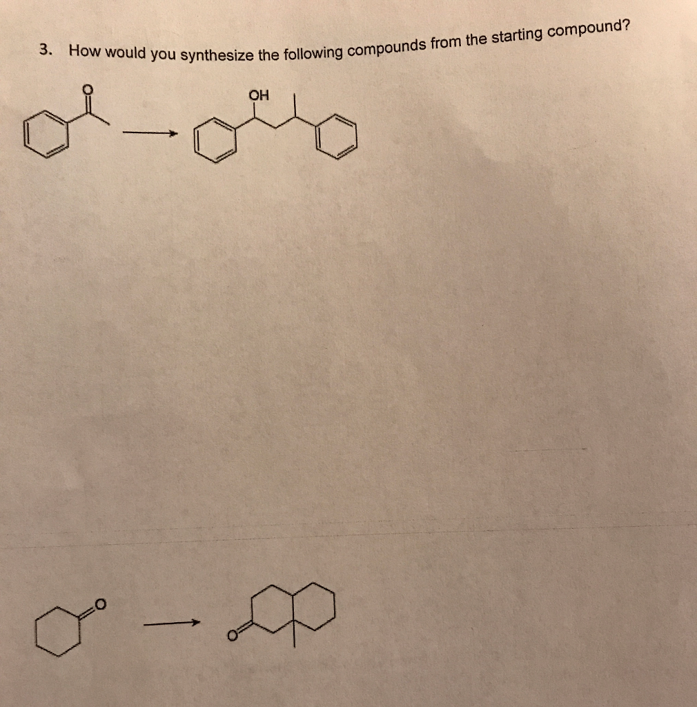 Solved How would you synthesize the following compounds from | Chegg.com