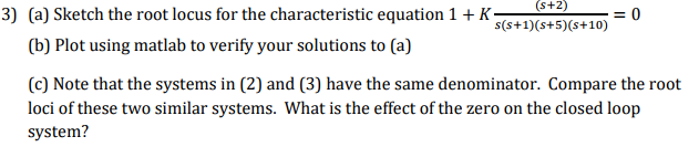 Solved ic equation 1Ks(s+1)(s+5)(s+10) (s+2) s(s+1) (s+5) | Chegg.com