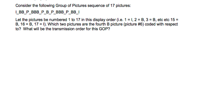 Solved Consider the following Group of Pictures sequence of | Chegg.com