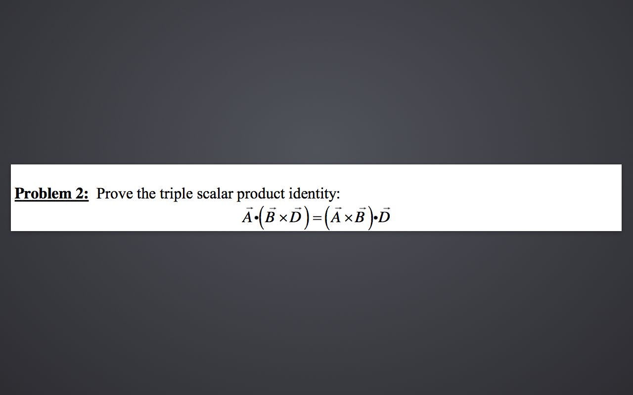 Solved Prove the triple scalar product identity: | Chegg.com