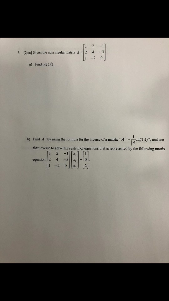 Solved 1 2 -1 3. 17pts] Given the nonsingular matrix A 2 4 3 | Chegg.com