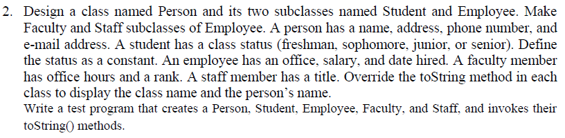 Solved 2 Design A Class Named Person And Its Two Subclasses 