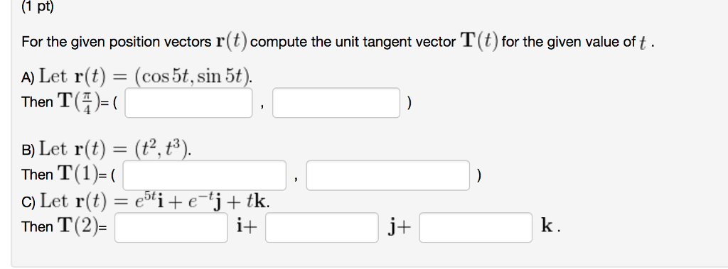 Solved For the given position vectors r(t), compute the unit | Chegg.com
