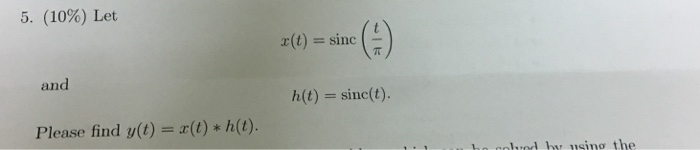 Solved Let x(t) = sinc(t/pi) and h(t) = sinc(t). Please | Chegg.com