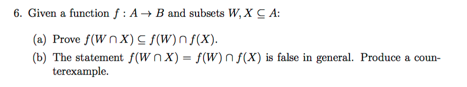 Solved 6. Given a function f : A-> B and subsets W, X C A: | Chegg.com