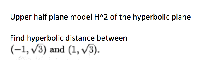 Solved Upper half plane model H^2 of the hyperbolic plane | Chegg.com