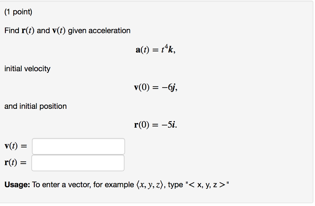 Solved (1 point) Find r(t) r ( t ) and v(t) v ( t ) given | Chegg.com