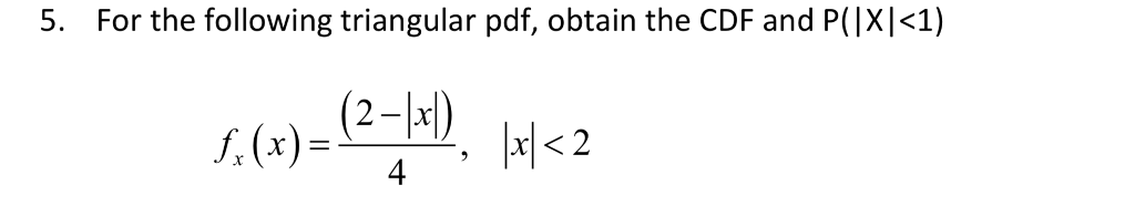 Solved 5. For the following triangular pdf, obtain the CDF | Chegg.com