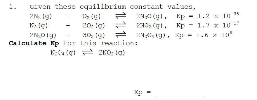 Solved 1. Given these equilibrium constant values, 2N2(g) + | Chegg.com