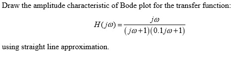 Solved Draw the amplitude characteristic of Bode plot for | Chegg.com