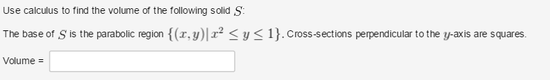 Solved Use calculus to find the volume of the following | Chegg.com