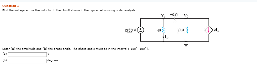 Solved Question 1 Find the voltage across the inductor in | Chegg.com