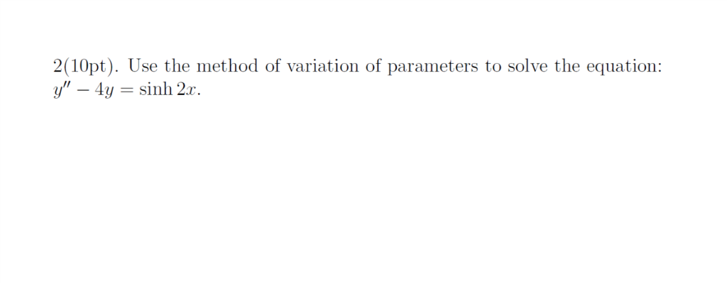 Solved 2(10pt). Use the method of variation of parameters to | Chegg.com Solved 2(10pt). Use the method of variation of parameters to | Chegg.com