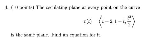 Solved The osculating plane at every point on the curve | Chegg.com Solved The osculating plane at every point on the curve | Chegg.com