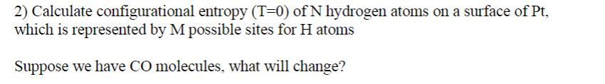 Solved 2) Calculate configurational entropy (T-0) of N | Chegg.com