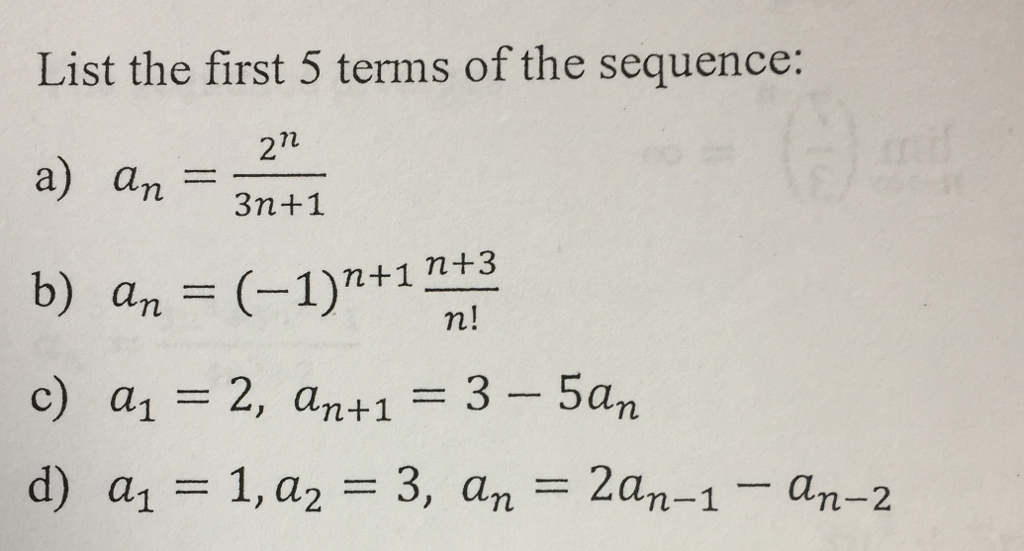 Solved List the first 5 terms of the sequence: 272 a) n 3n+1 | Chegg.com