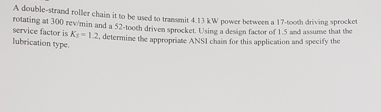 Solved A double-strand roller chain it to be used to | Chegg.com