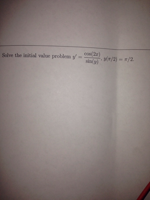 Solved Solve the initial value problem y' = cos(2x)/sin(y), | Chegg.com