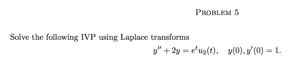 Solved Solve the following IVP using Laplace transforms y" + | Chegg.com