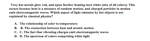 Solved Very hot metals glow red, and upon further heating | Chegg.com