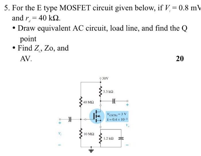 Solved For the E type MOSFET circuit given below, if V_i = | Chegg.com