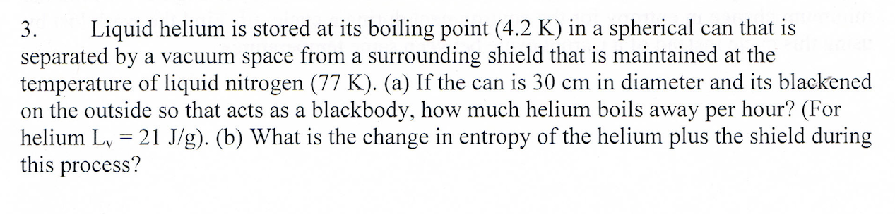 Solved 3. Liquid helium is stored at its boiling point (4.2 | Chegg.com