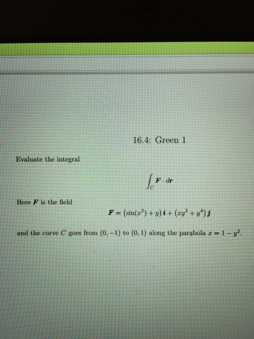 Solved 16.4: Green 1 Evaluate the integral C F.dr Here F is | Chegg.com