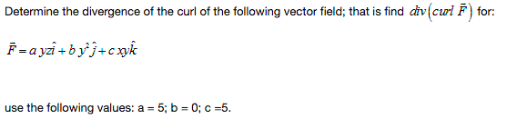 Solved Determine the divergence of the curl of the following | Chegg.com