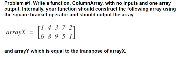 Solved Write a function, ColumnArray, with no inputs and one | Chegg.com