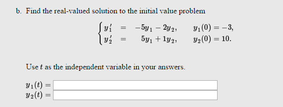 Solved b. Find the real-valued solution to the initial value | Chegg.com