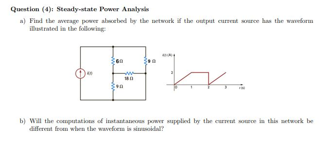 Solved Question (4): Steady-state Power Analysis a) Find the | Chegg.com