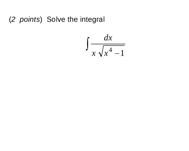Solved (2 points) Solve the integral dx 4 | Chegg.com