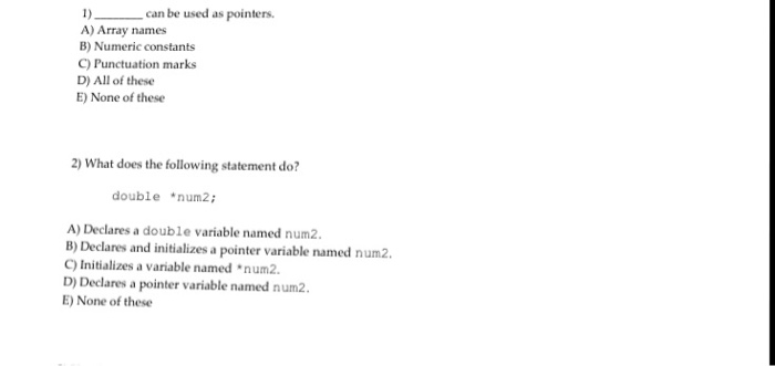 Solved Can be used as pointers. A) Array names B) Numeric | Chegg.com
