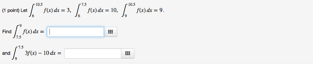 Solved Let integral_6^10.5 f(x) dx = 3, integral_6^7.5 f(x) | Chegg.com Solved Let integral_6^10.5 f(x) dx = 3, integral_6^7.5 f(x) | Chegg.com