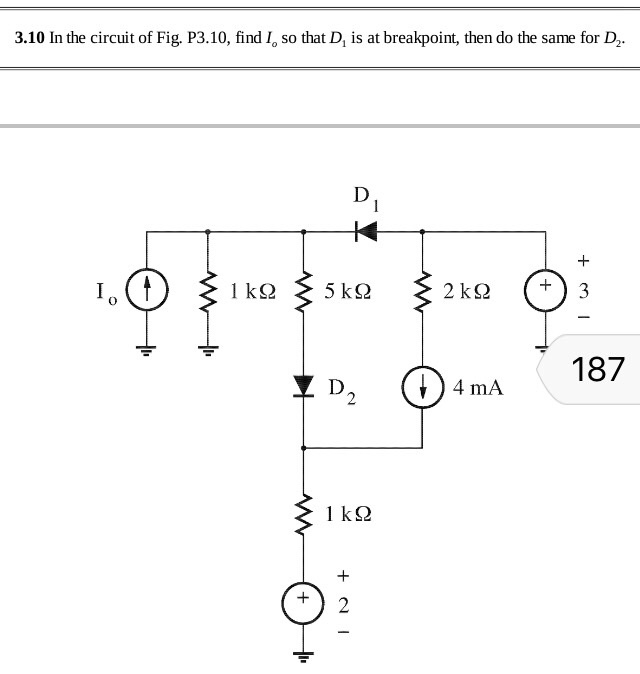 Solved In the circuit of Fig. P3.10, find I_0 so that D_1 is | Chegg.com