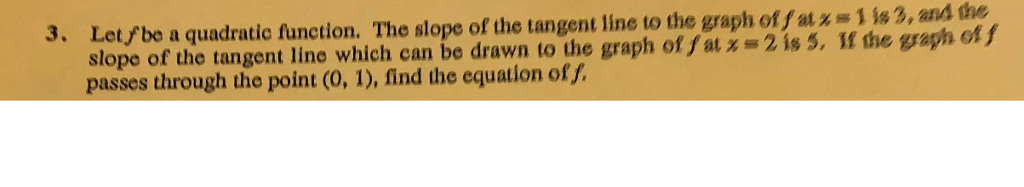 Solved 3. Let/be a quadratic function. The slope of the | Chegg.com