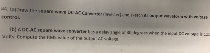 Solved Draw the square wave DC-AC Converter (inverter) and | Chegg.com
