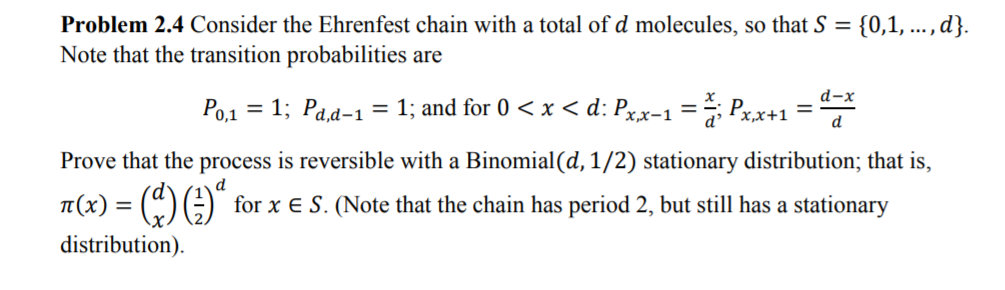Solved Problem 2.4 Consider the Ehrenfest chain with a total | Chegg.com