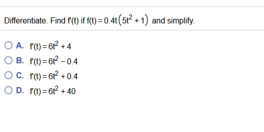Solved Differentiate. Find f'(t) if f(t) = 0.4t(5t^2 + 1) | Chegg.com