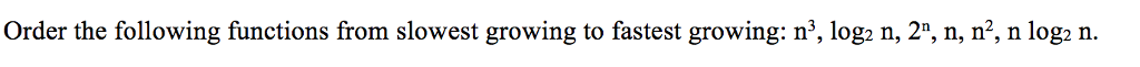Solved Order the following functions from slowest growing to | Chegg.com