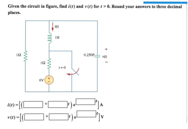 Solved Given the circuit in figure, find i(t) and v(f) for t | Chegg.com