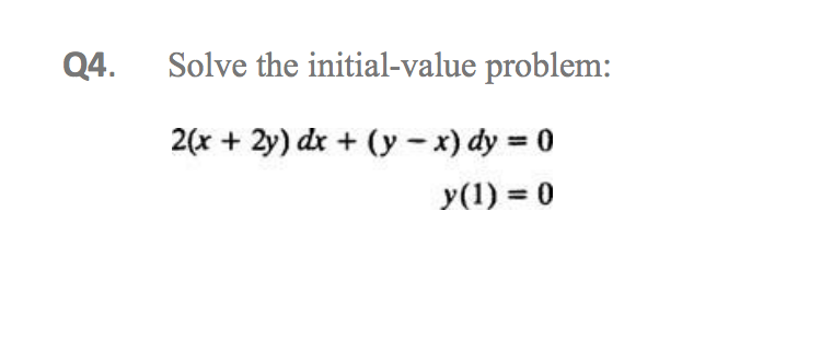 Solved Q4. Solve the initial-value problem 2(x + 2y) dr + | Chegg.com