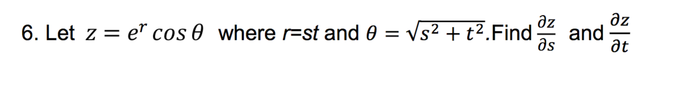 Solved Let z = e^r cos theta where r=st and theta = | Chegg.com