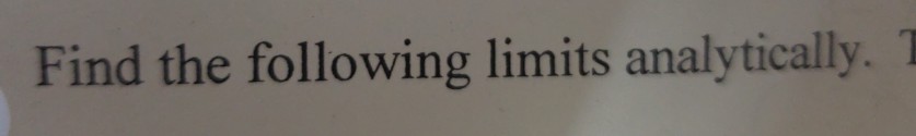 Solved Find the following limits analytically. | Chegg.com