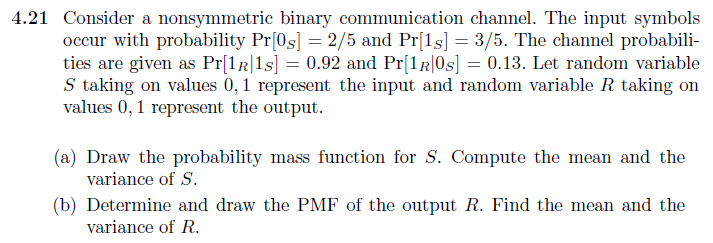 Solved 4.21 Consider a nonsymmetric binary communication | Chegg.com
