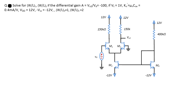 Solved Solve for (W/L)_1, (W/L)_2 if the differential gain A | Chegg.com