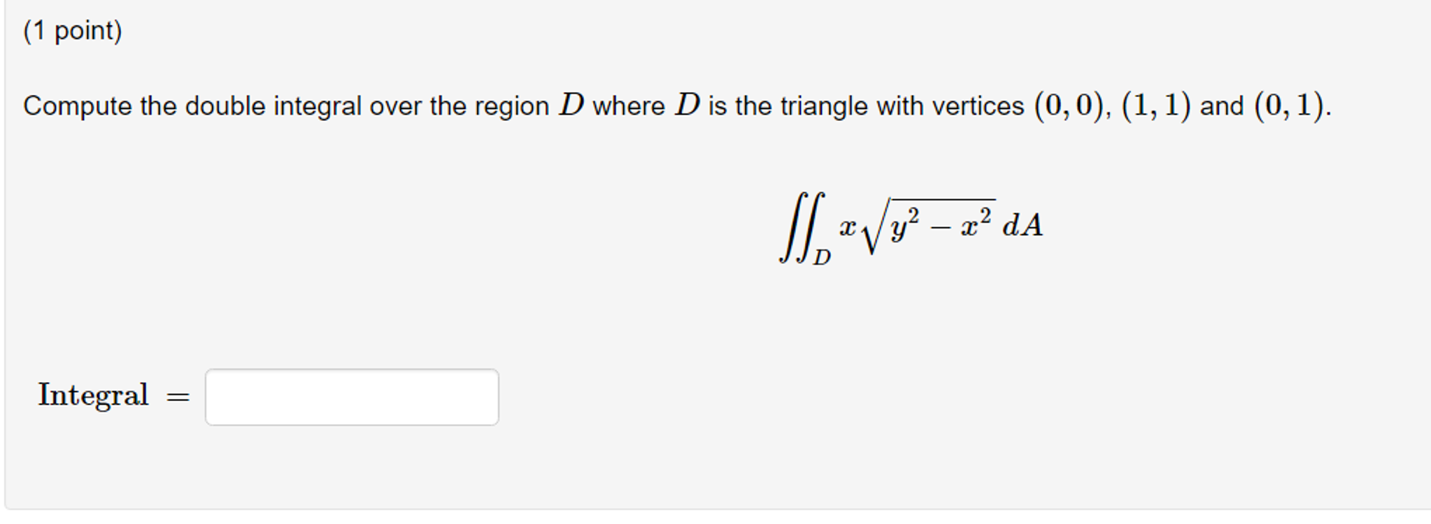 Solved Compute the double integral over the region D where D | Chegg.com