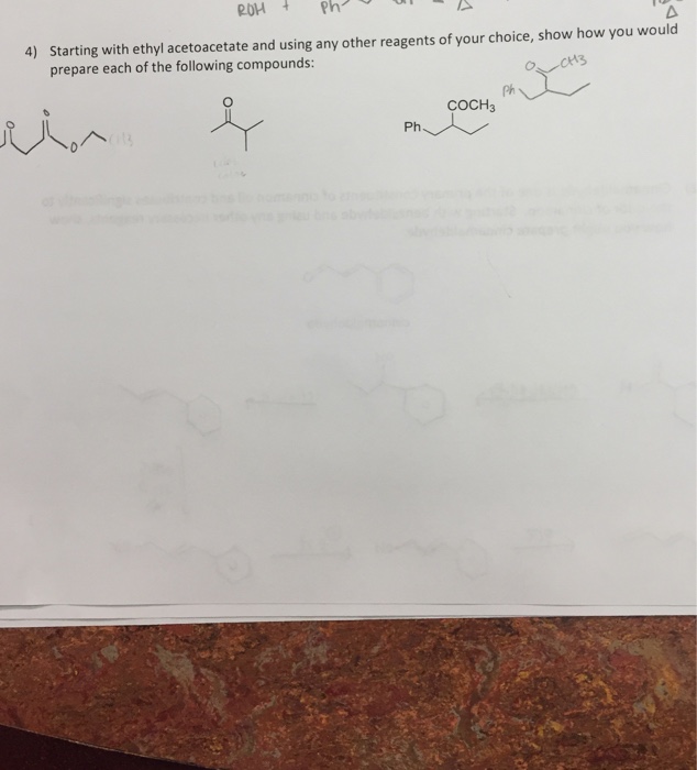 Solved Starting with ethyl acetoacetate and using any other | Chegg.com